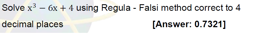 Solved Solve x3−6x+4 using Regula - Falsi method correct to | Chegg.com