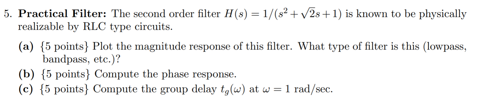 Solved 5. Practical Filter: The second order filter H(s) = | Chegg.com