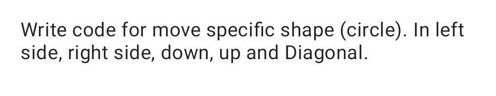 Write code for move specific shape (circle). In left | Chegg.com
