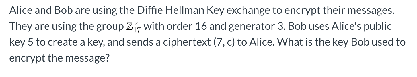 Solved Alice and Bob are using the Diffie Hellman Key | Chegg.com