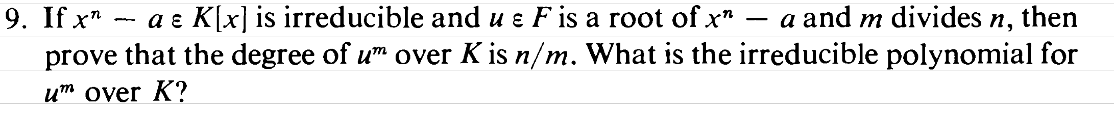 Solved If xn−aεK[x] is irreducible and uεF is a root of xn−a | Chegg.com