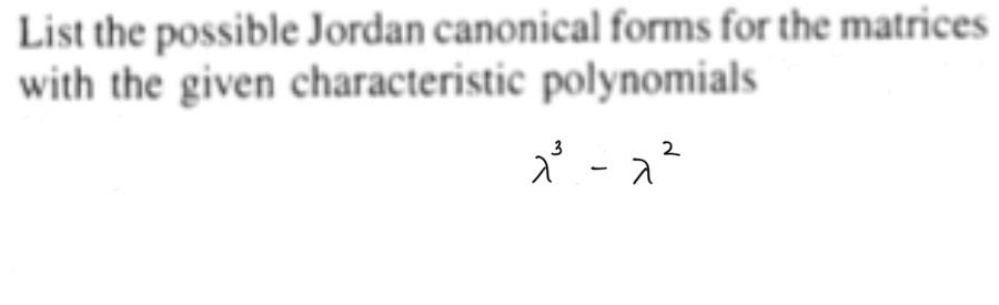 Solved List the possible Jordan canonical forms for the | Chegg.com