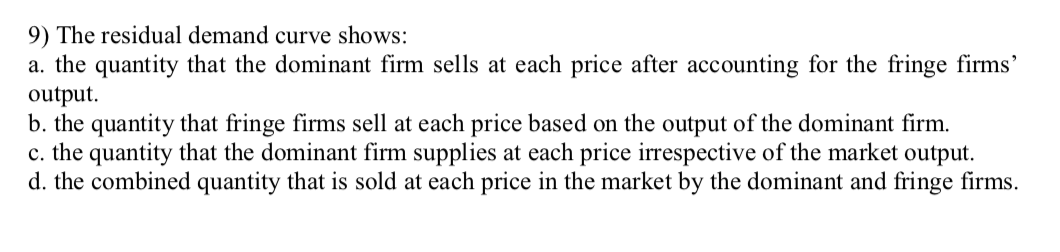 Solved 9) The residual demand curve shows: a. the quantity | Chegg.com