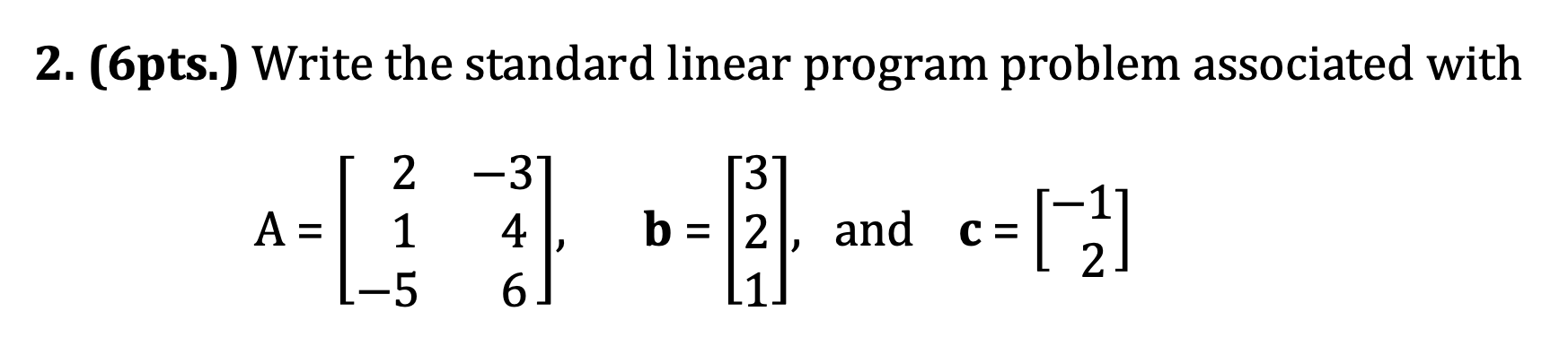 Solved 2 6pts Write The Standard Linear Program Problem