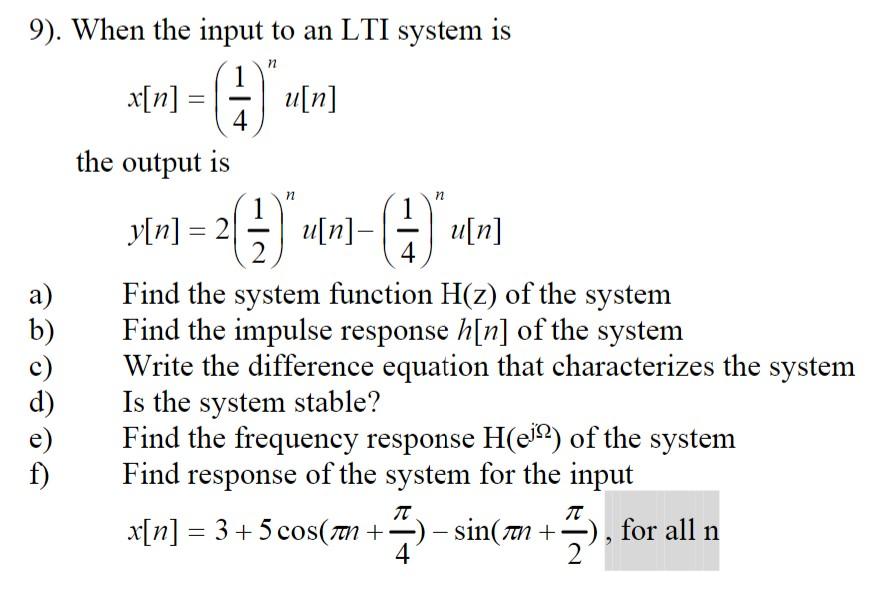 Solved 9). When the input to an LTI system is x[n]=(41)nu[n] | Chegg.com