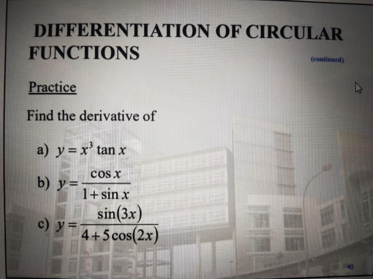 Solved DIFFERENTIATION OF CIRCULAR FUNCTIONS (continued) | Chegg.com