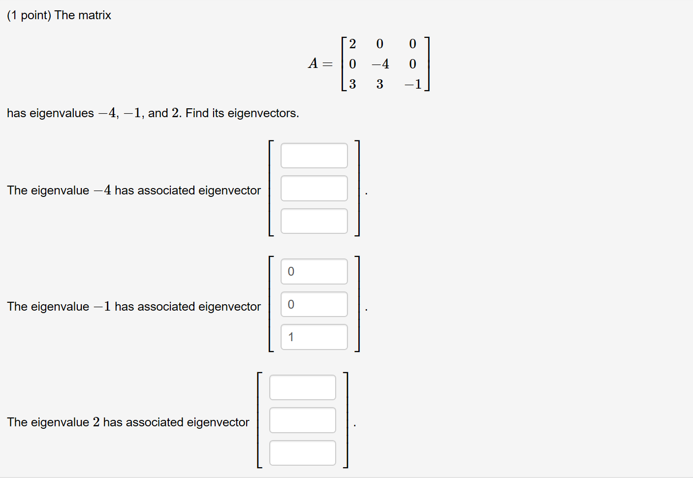 Solved (1 point) The matrix -4 3 -1 has eigenvalues -4, –1, | Chegg.com