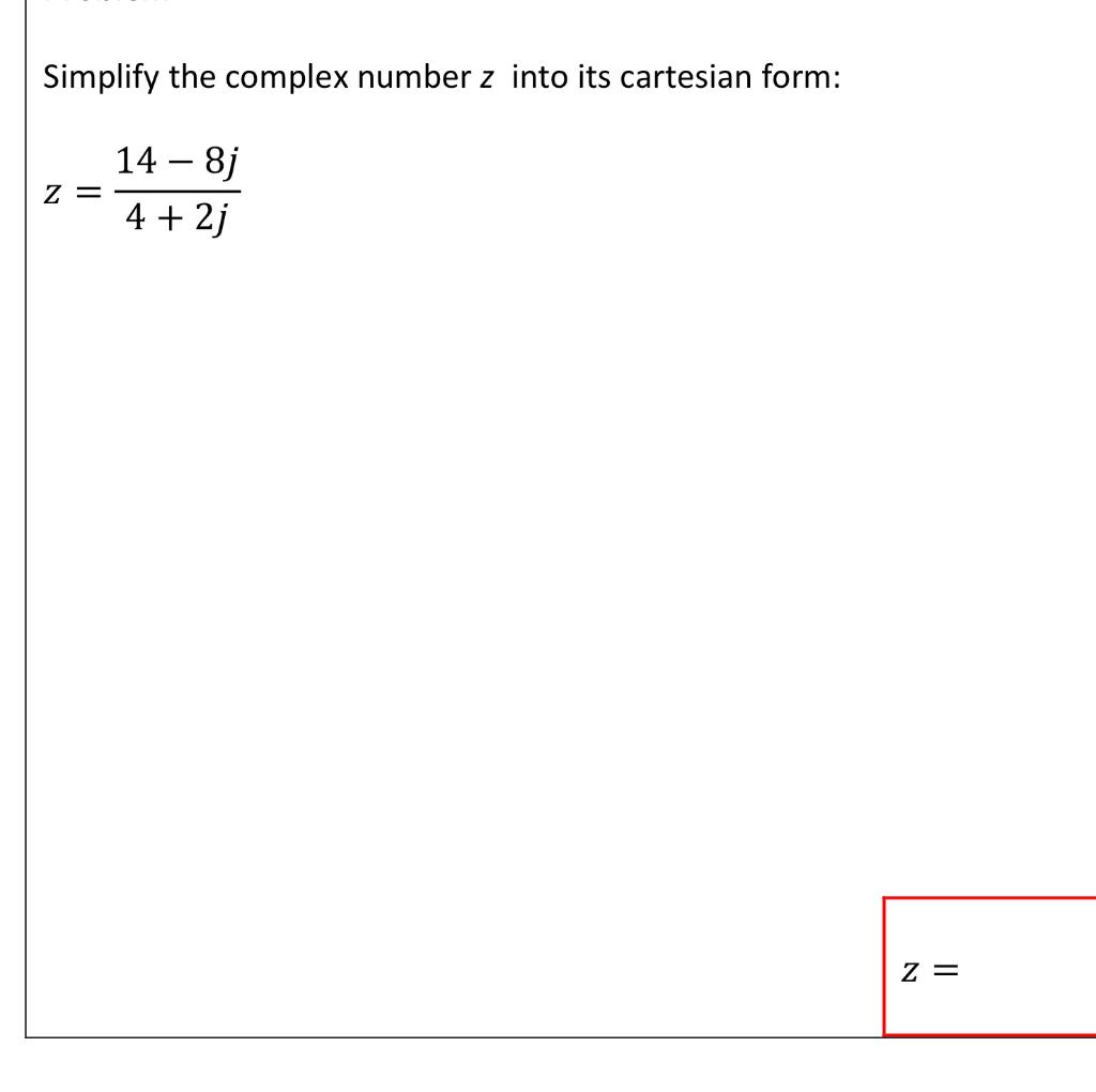Solved Simplify the complex number z into its cartesian | Chegg.com