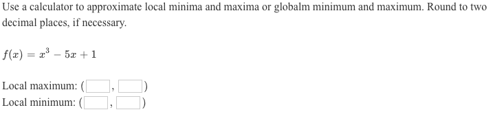 Solved Use a calculator to approximate local minima and | Chegg.com