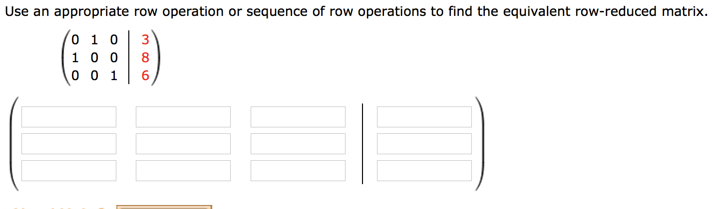 Solved Use an appropriate row operation or sequence of row | Chegg.com