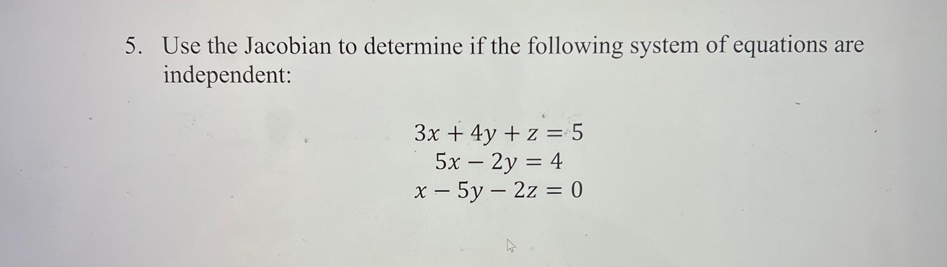 Solved Use the Jacobian to determine if the following system | Chegg.com