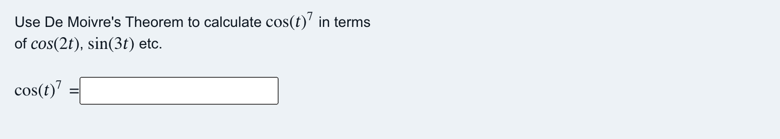 Solved Use De Moivre's Theorem to calculate cos(t)7 in terms | Chegg.com