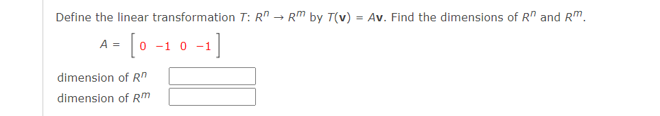 Solved Define the linear transformation T: Rn → Rm by T(v) = | Chegg.com