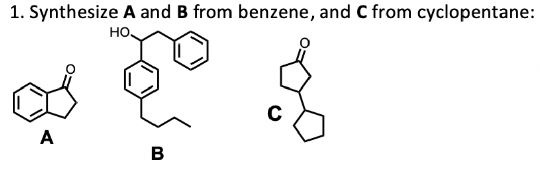 Solved 1. Synthesize A and B from benzene, and C from | Chegg.com