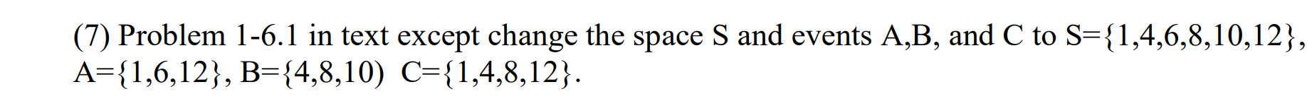 Solved (7) Problem 1-6.1 in text except change the space S | Chegg.com