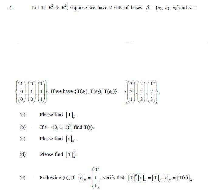 Solved 4. Let T:R3→R3, suppose we have 2 sets of bases: | Chegg.com