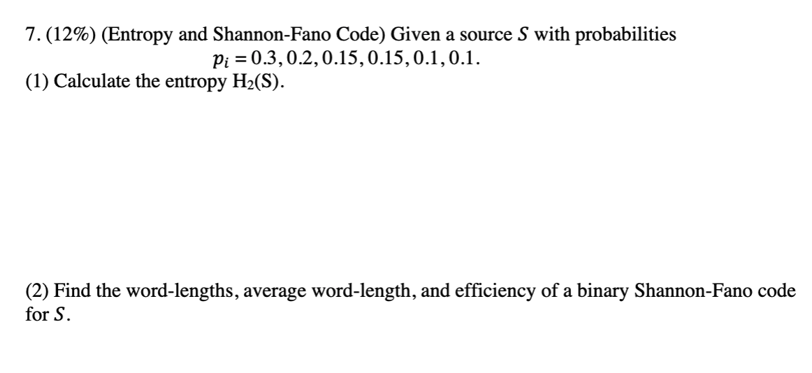 Solved 7.(12%) (Entropy and Shannon-Fano Code) Given a | Chegg.com