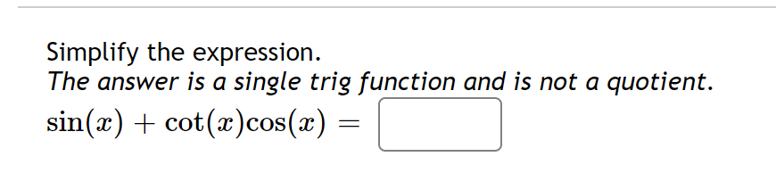 Solved Simplify the expression. The answer is a single trig | Chegg.com