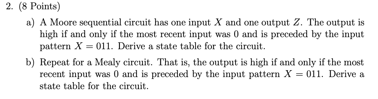 Solved 2. (8 Points) a) A Moore sequential circuit has one | Chegg.com