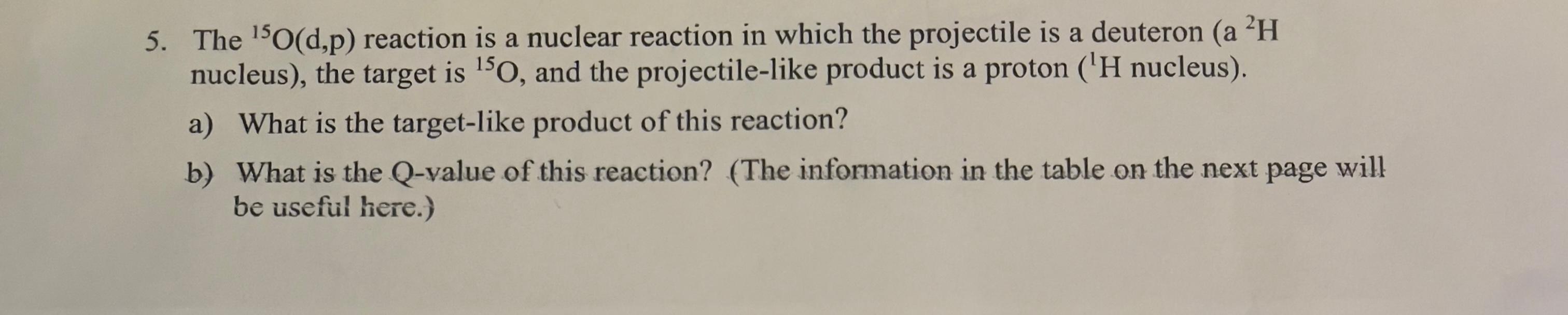 Solved a a 5. The 150(d,p) reaction is a nuclear reaction in | Chegg.com