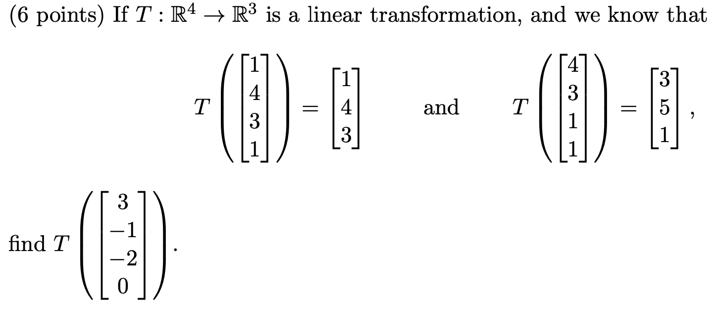Solved (6 points) If T:R4 + R3 is a linear transformation, | Chegg.com