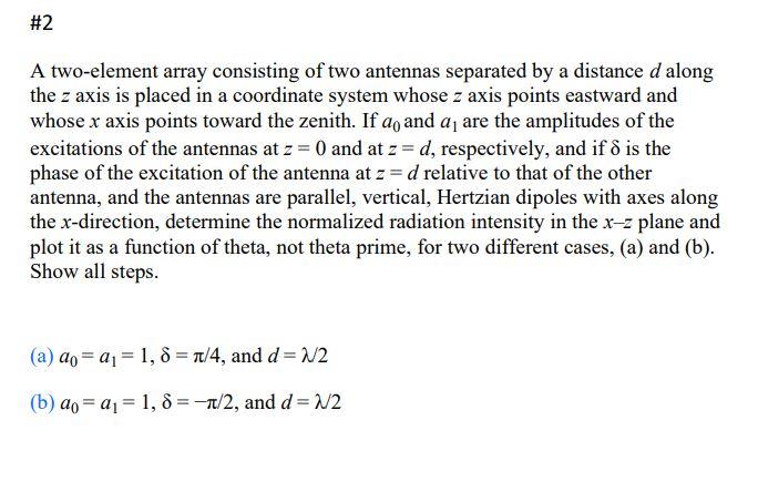 Solved #2 A two-element array consisting of two antennas | Chegg.com