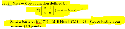 Solved Let T : M2x2 → Rbe a function defined by _T( 2 ) = a | Chegg.com