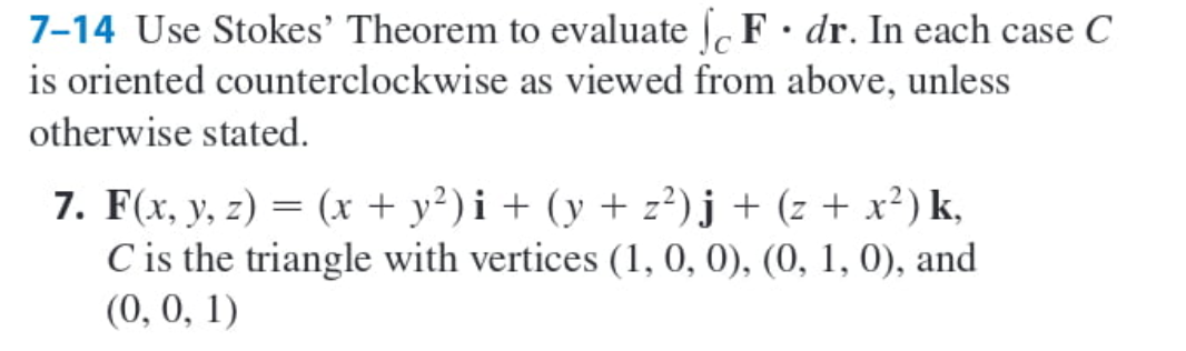 Solved 7-14 Use Stokes' Theorem to evaluate ∫CF⋅dr. In each | Chegg.com
