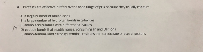 Solved 4. Proteins are effective buffers over a wide range | Chegg.com