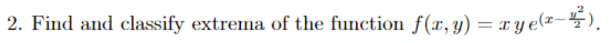Solved 2. Find and classify extrema of the function | Chegg.com