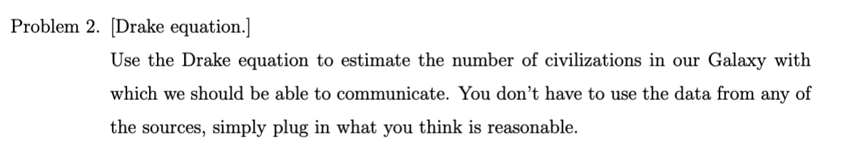 Solved Problem 2. [Drake equation.]Use the Drake equation to | Chegg.com
