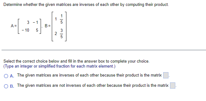 Solved Determine whether the given matrices are inverses of | Chegg.com