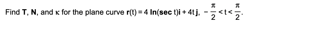 Solved Find T,N, and κ for the plane curve | Chegg.com