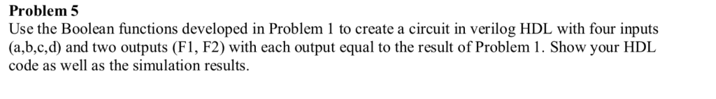 Solved Problem 5 Use the Boolean functions developed in | Chegg.com