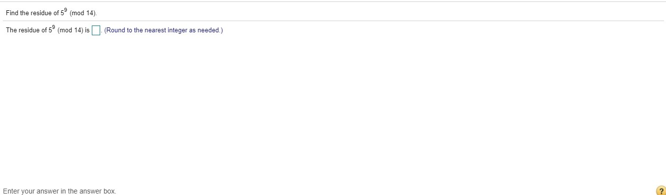 Solved Find the residue of 5 (mod 14). The residue of 5° | Chegg.com