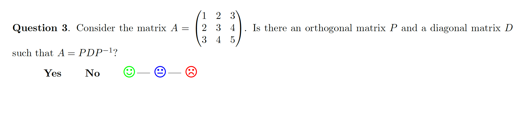 Solved Question 3. Consider the matrix A = 1 2 3 2 3 4 3 4 5 | Chegg.com
