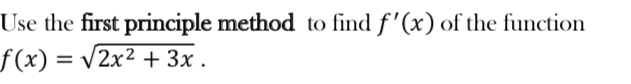Solved Use the first principle method to find f'(x) of the | Chegg.com