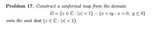 Solved Problem 17. Construct a conformal map from the domain | Chegg.com
