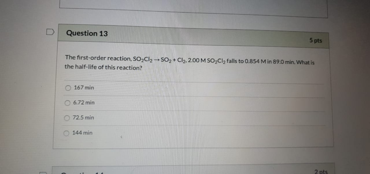 Solved Question 13 5 pts The first-order reaction, SO2Cl2 - | Chegg.com