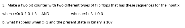 Solved 3. Make a two bit counter with two different types of | Chegg.com