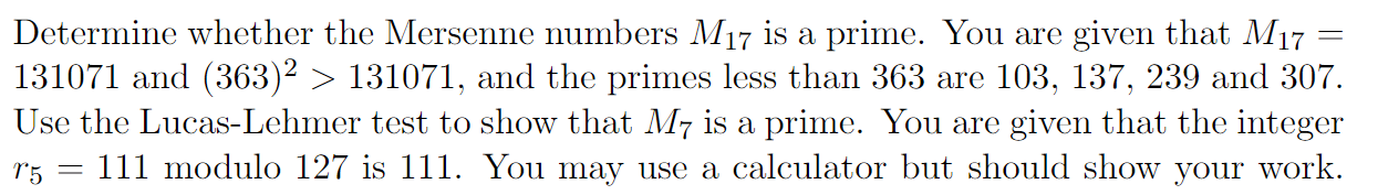 Solved Determine whether the Mersenne numbers M17 ﻿is a | Chegg.com