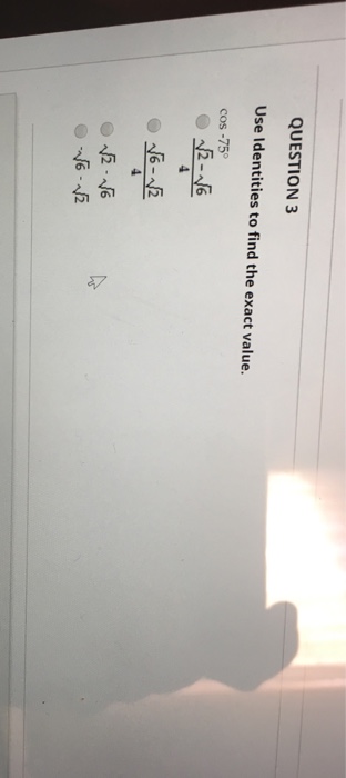 Solved Use Identities to find the exact value. cos 75 degree | Chegg.com