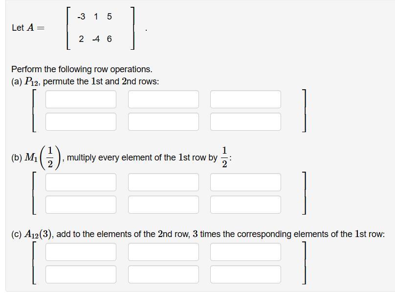 Solved Let A=[−321−456]. Perform the following row | Chegg.com
