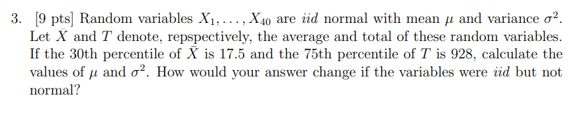 Solved 3. [9 pts] Random variables X1, ..., X40 are iid | Chegg.com