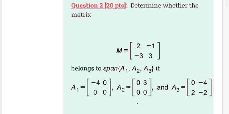 Solved Question 2 (20 pts]: Determine whether the matrix - M | Chegg.com