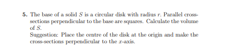 Solved 5. The base of a solid S is a circular disk with | Chegg.com