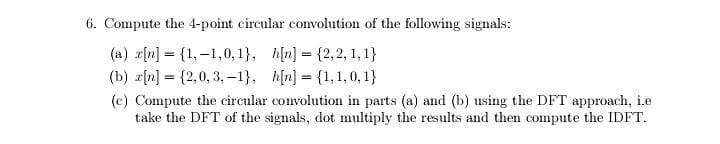 Solved 6. Compute the 4-point circular convolution of the | Chegg.com