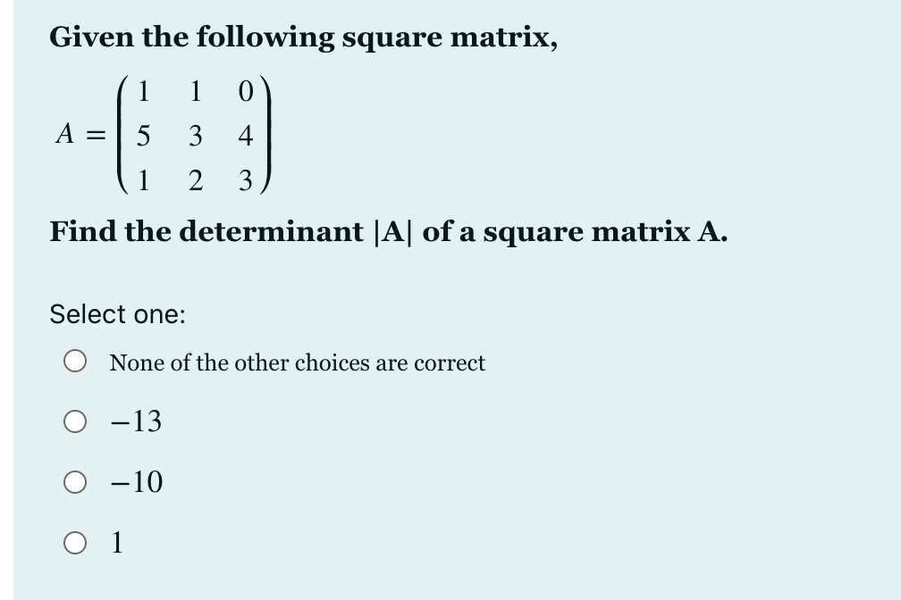 Solved Given the following square matrix, A=⎝⎛151132043⎠⎞ | Chegg.com