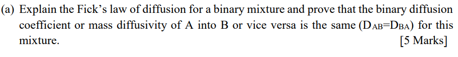 Solved (a) Explain the Fick's law of diffusion for a binary | Chegg.com