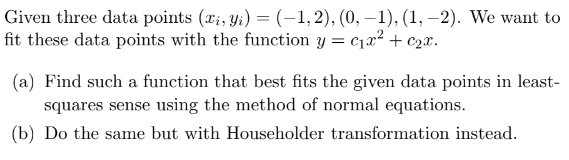Given three data points (xi,yi)=(−1,2),(0,−1),(1,−2). | Chegg.com